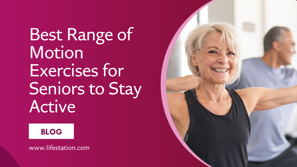 Best Range of Motion Exercises for Seniors to Stay Active | LifeStation