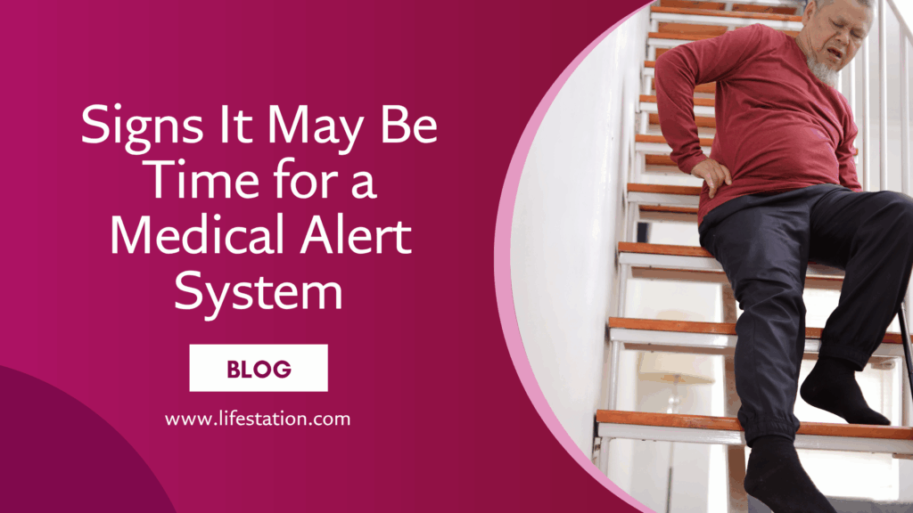 Signs It May Be Time for a Medical Alert System | LifeStation