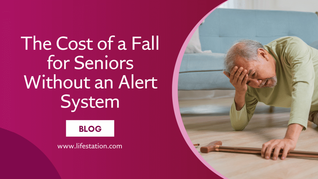 The Cost of a Fall for Seniors Without an Alert System | LifeStation